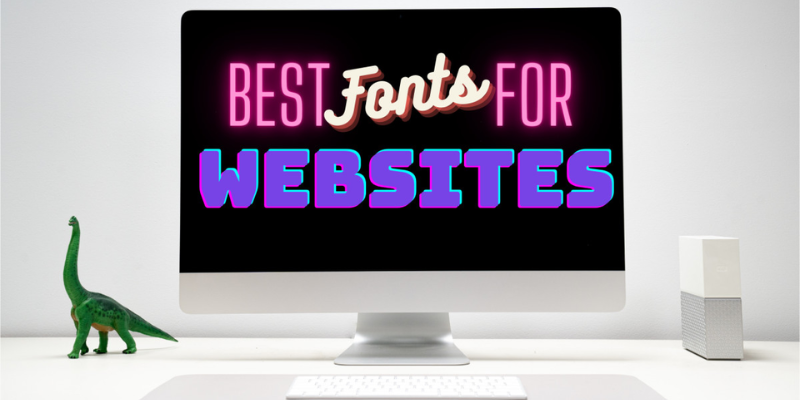 How to Choose the Right Fonts for Your Website?